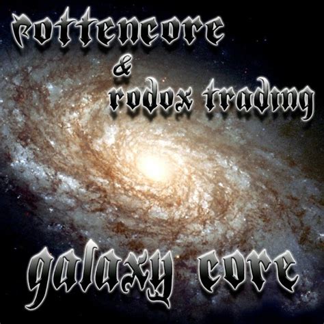 Stream Rottencore And Rodox Trading Galaxy Core By Rottencore Listen