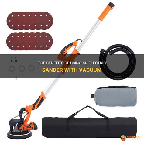The Benefits Of Using An Electric Sander With Vacuum Shuntool