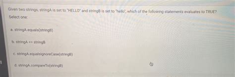 Solved Given Two Strings Stringa Is Set To Hello And