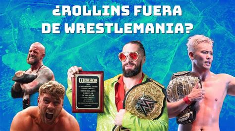 Seth Rollins FUERA DE WRESTLEMANIA Okada Como Agente Libre Y TNA