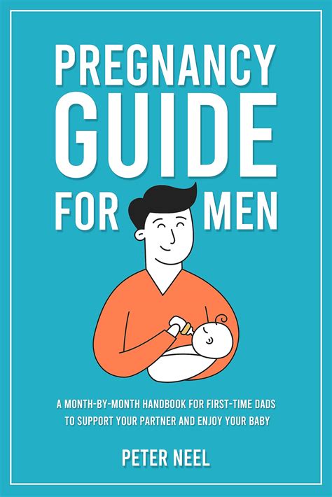 Pregnancy Guide For Men A Month By Month Handbook For First Time Dads