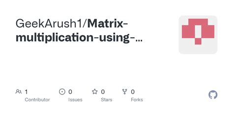GitHub GeekArush Matrix Multiplication Using OOPS