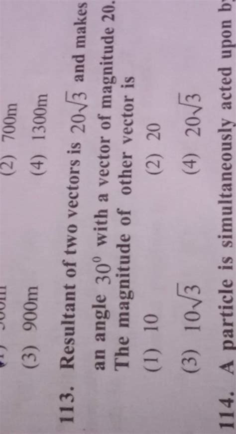 Resultant Of Two Vectors Is 203 And Makes An Angle 30 With A Vector Of