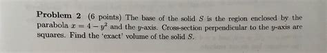 Solved Problem Points The Base Of The Solid S Is The Chegg