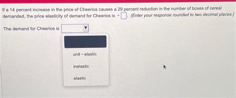 Solved A 14 Percent Increase In The Price Of Cheerios Causes Chegg