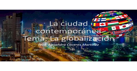 La Contemporánea Tema La Globalización · •historia De La Globalización