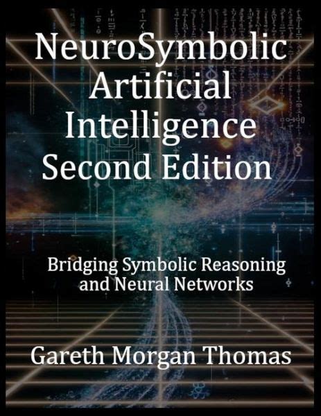 Neurosymbolic Artificial Intelligence Second Edition Von Gareth Morgan Thomas Englisches Buch