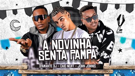A Novinha Senta Pampa Vai Novinha An An An Caio Neiff Feat Dyamante Dj Remix Brega Funk