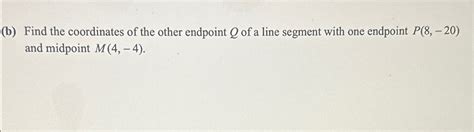 solved b ﻿find the coordinates of the other endpoint q ﻿of