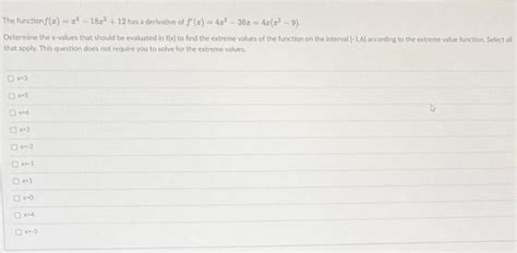 Solved The Function F X X4−18x2 12 Has A Derivative Of