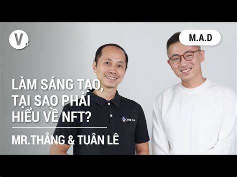 Xem Video Làm Sáng Tạo Tại Sao Phải Hiểu Về Nft Phạm Toàn Thắng