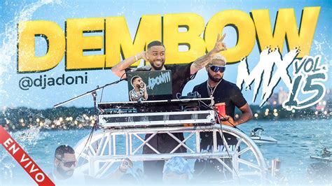 DEMBOW MIX VOL 15 LOS DEMBOW MAS PEGADO AHORA MISMO MEZCLADO POR DJ ADONI YouTube Music