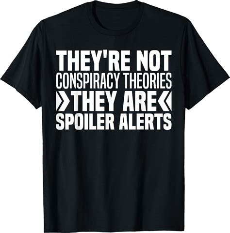 Conspiracy Theories Are Spoiler Alerts Conspiracy Realist T Shirt