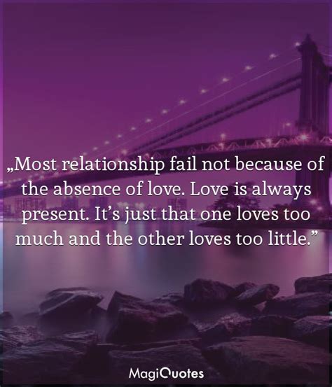 Most Relationship Fail Not Because Of The Absence Of Love Unknown Magiquotes