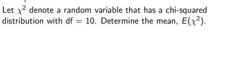 Solved Let χ2 Denote A Random Variable That Has A