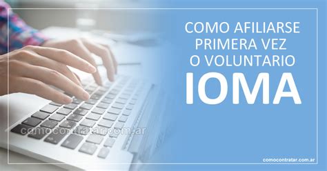 Ioma Ver Los Pasos Y Requisitos Para Afilairse 0800