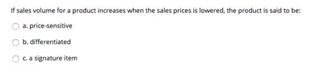 Solved If Sales Volume For A Product Increases When The Chegg