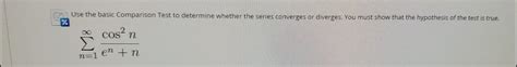 solved use the basic comparison test to determine whether
