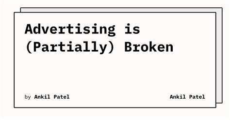 Advertising Is Partially Broken Ankil Patel