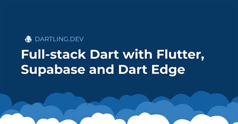 Full Stack Dart With Flutter Supabase And Dart Edge