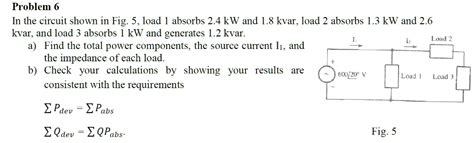 solved problem 6 in the circuit shown in fig 5 load 1 absorbs 2 4