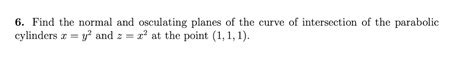 Solved Find The Normal And Osculating Planes Of The Curve Of