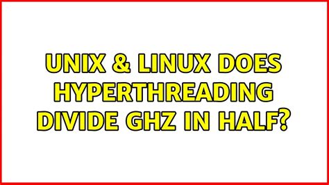 Unix Linux Does Hyperthreading Divide GHz In Half YouTube