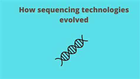 Genetic Sequencing Technologies Is Still Evolving