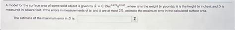 Solved A Model For The Surface Area Of Some Solid Object Is Chegg