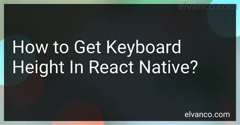 How To Get Keyboard Height In React Native In