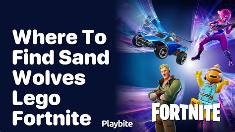 Where To Find Sand Wolves Lego Fortnite Playbite
