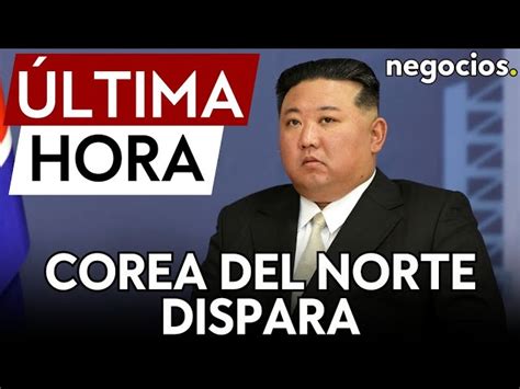 ÚLTIMA HORA Corea del Norte dispara un misil balístico y condena a