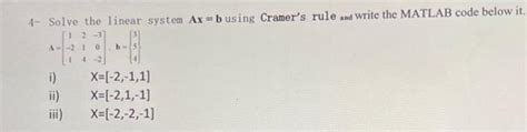 Solved Solve The Linear System Ax B Using Cramer S Rule Chegg
