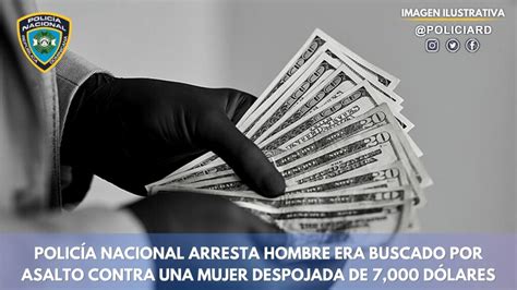 Policía Nacional Arresta Hombre Era Buscado Por Asalto Contra Una Mujer