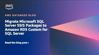 Migrate Microsoft SQL Server SSIS Packages To Amazon RDS Custom For SQL