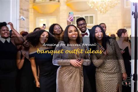 Dressing For Success Formal Banquet Outfit Ideas Shunvogue