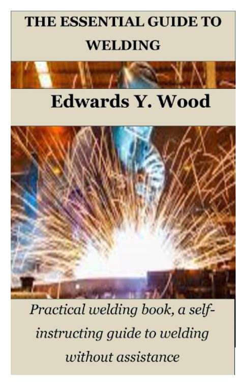 The Essential Guide To Welding Practical Welding Book A Self Instructing Guide To Welding