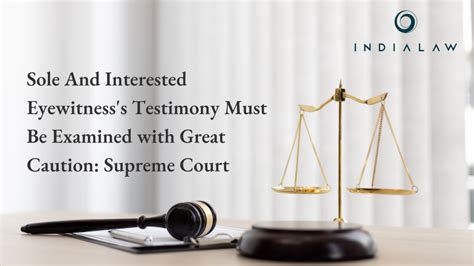 Sole Eyewitness Testimony Requires Supreme Caution Court