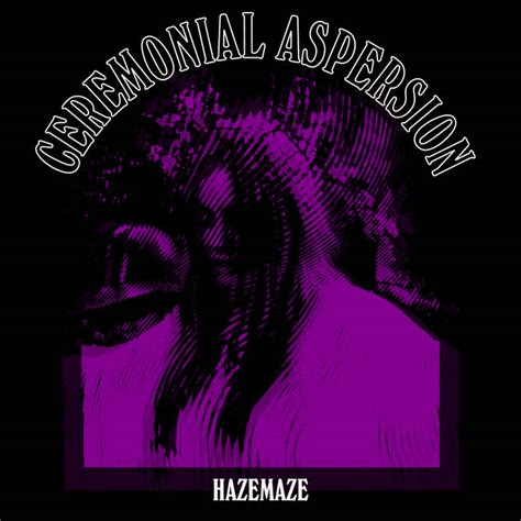 Hazemaze Ceremonial Aspersion Reviews Album Of The Year