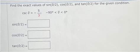 Solved Find the exact values of sin θ2 cos θ2 and Chegg
