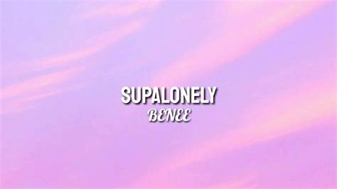 Supalonely Benee Lyrics Youtube