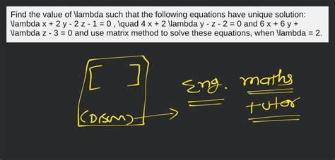Find The Value Of Lambda Such That The Following Equations Have Unique S
