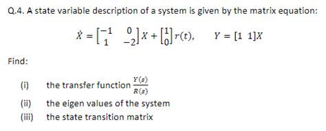 solved q 4 a state variable description of a system is