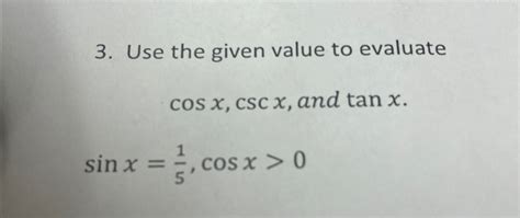 Solved Use The Given Value To Evaluate Cosx Cscx ﻿and