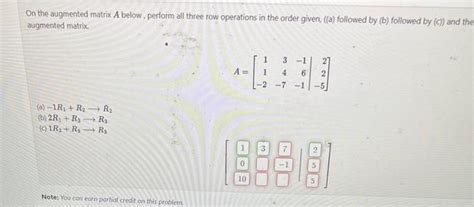 Solved On The Augmented Matrix A Below Perform All Three
