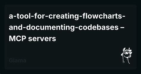 A Tool For Creating Flowcharts And Documenting Codebases Mcp Servers Glama