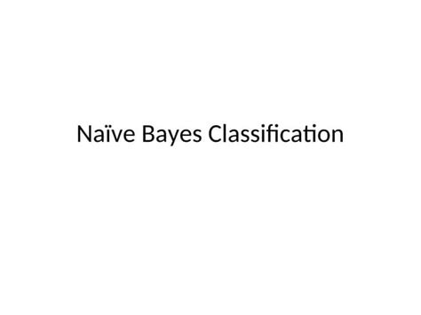 Naivebayes Classifier For Data Classification Ppt