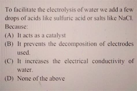 To Facilitate The Electrolysis Of Water We Add A Few Drops Of Acids Like