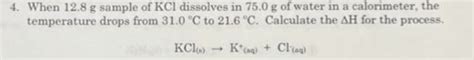 Solved When G Sample Of KCl Dissolves In G Of Chegg Com
