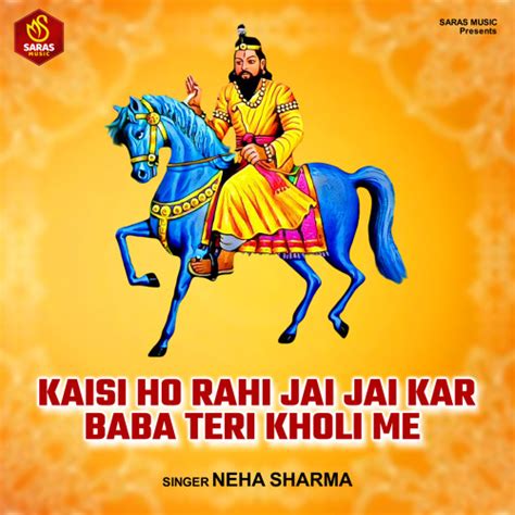 Stream Kaisi Ho Rahi Jay Jay Kar Baba Teri Kholi Me By Neha Sharma